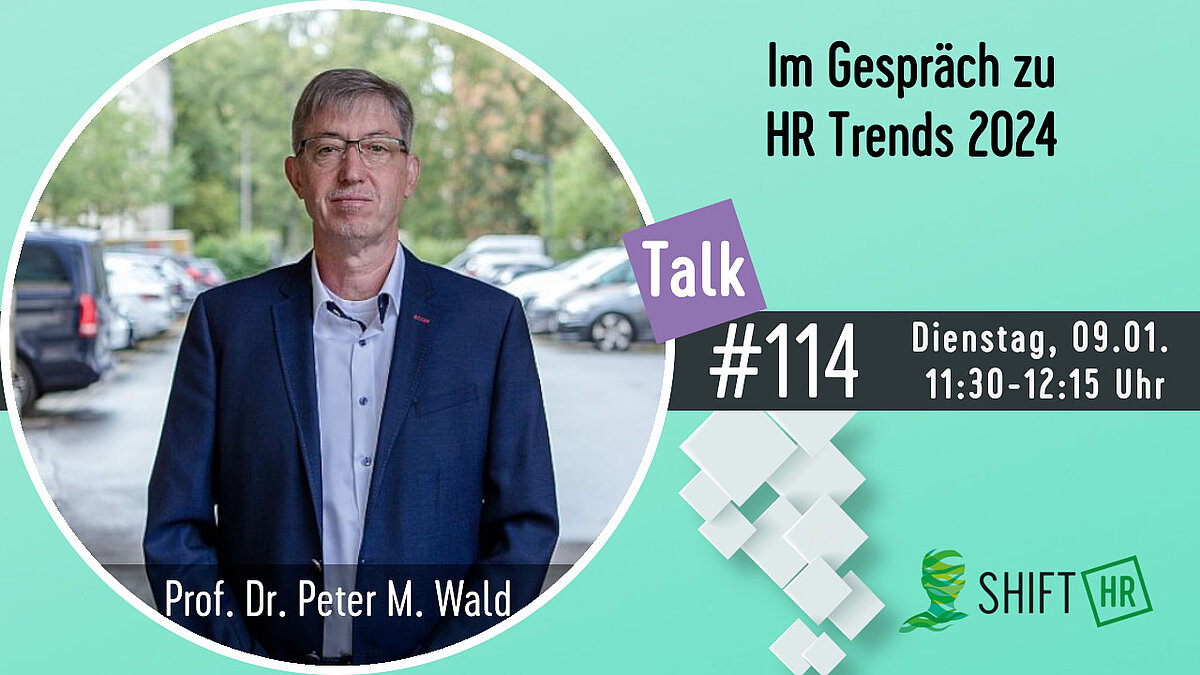 SHIFT/HR: Im Gespräch mit Prof. Dr. Peter M. Wald zu den HR Trends 2024 ...